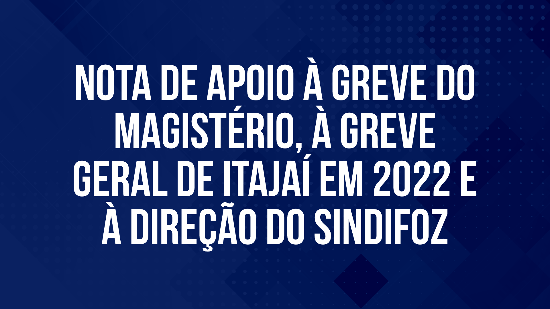 NOTA DE APOIO À GREVE DO MAGISTÉRIO, À GREVE GERAL DE ITAJAÍ EM 2022 E ... NOTA DE APOIO À GREVE DO MAGISTÉRIO, À GREVE GERAL DE ITAJAÍ EM 2022 E ...